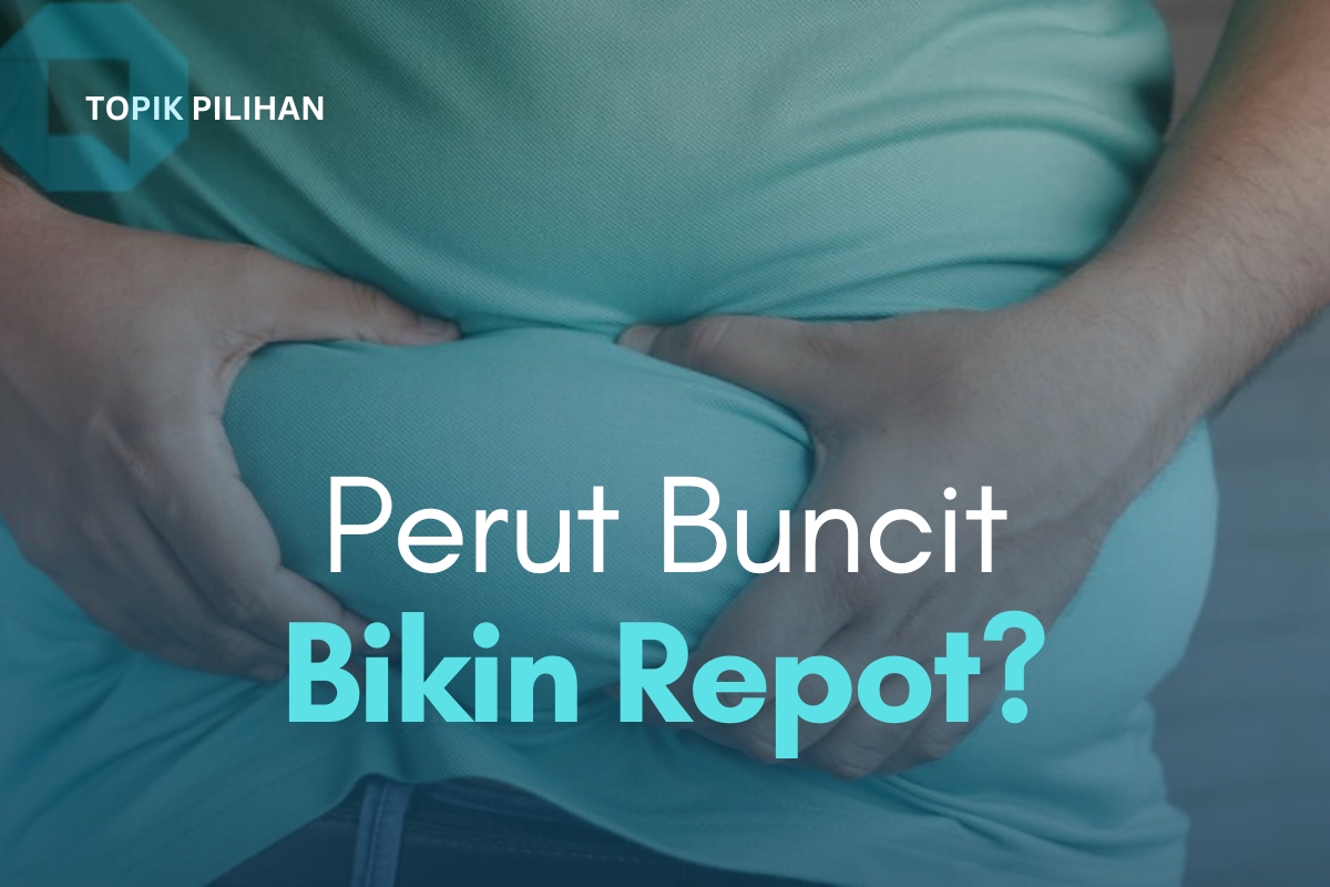 TOLONG, DONG! GIMANA CARANYA NGECILIN PERUT BUNCIT? - Kompasiana.com TOLONG, DONG! GIMANA CARANYA NGECILIN PERUT BUNCIT? - Kompasiana.com