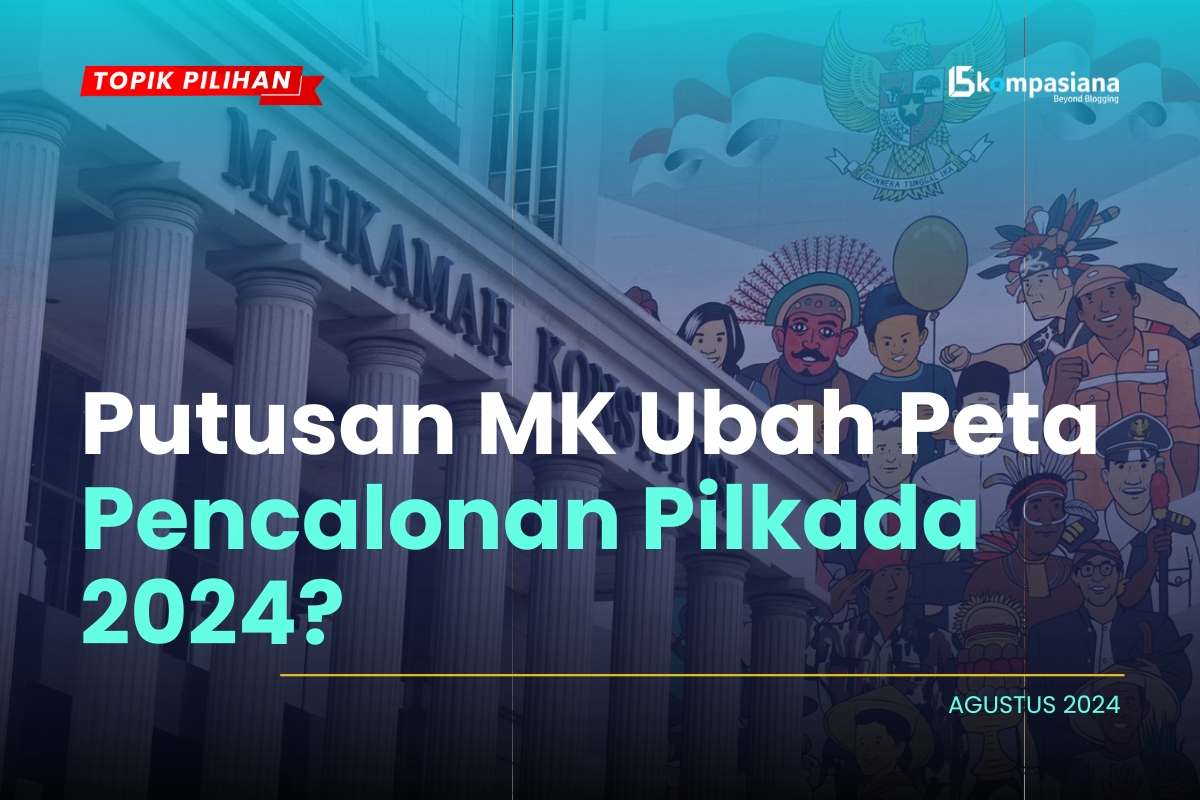 SEJAUH MANA PUTUSAN MK BISA MENGUBAH PETA PENCALONAN DI PILKADA ... SEJAUH MANA PUTUSAN MK BISA MENGUBAH PETA PENCALONAN DI PILKADA ...