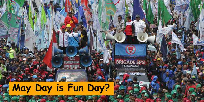 MAY DAY IS FUN DAY? - Kompasiana.com
