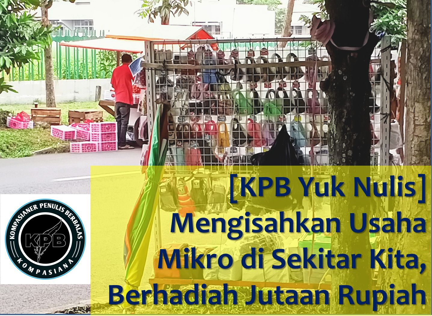 Lomba Menulis KPB: Salam Cinta UMKM Kompasianer - Kompasiana.com