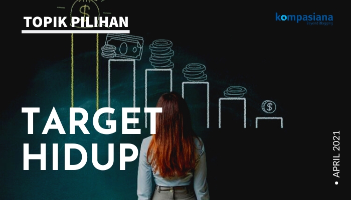 TARGET HIDUP - Kompasiana.com