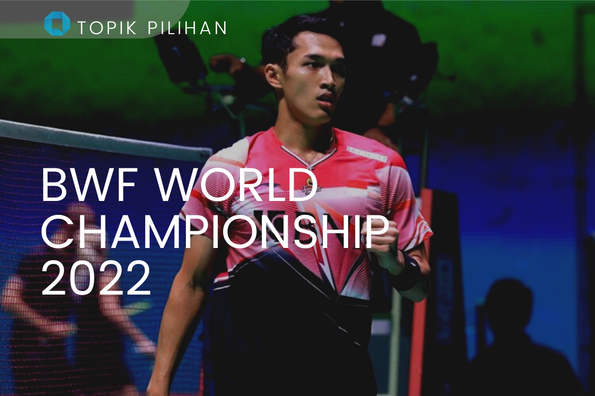 BWF WORLD CHAMPIONSHIP 2022 - Kompasiana.com