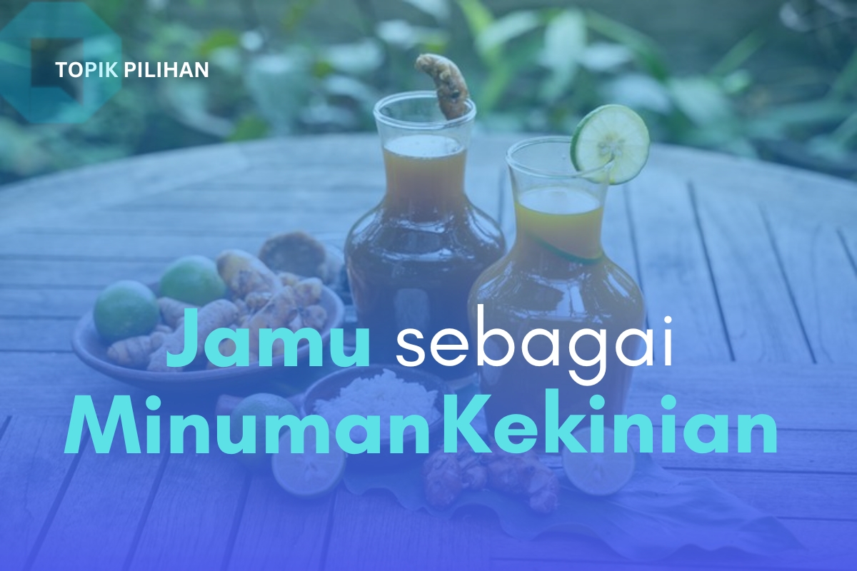 JAMU KINI TRENDI KEMBALI - Kompasiana.com