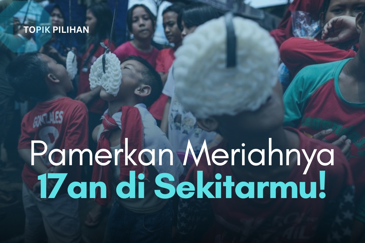 YUK, PAMERKAN KEMERIAHAN 17-AN DI SEKITARMU - Kompasiana.com