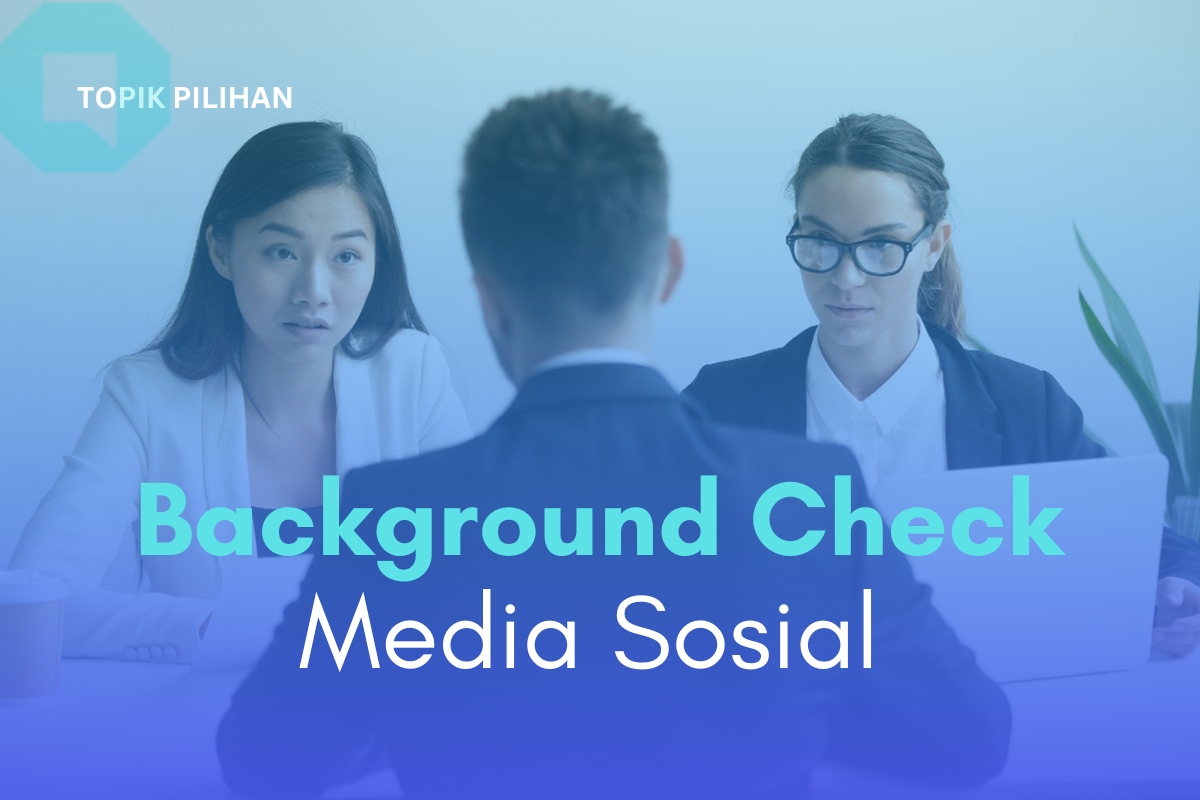 BACKGROUND CHECK DARI MEDSOS, YAKIN? - Kompasiana.com
