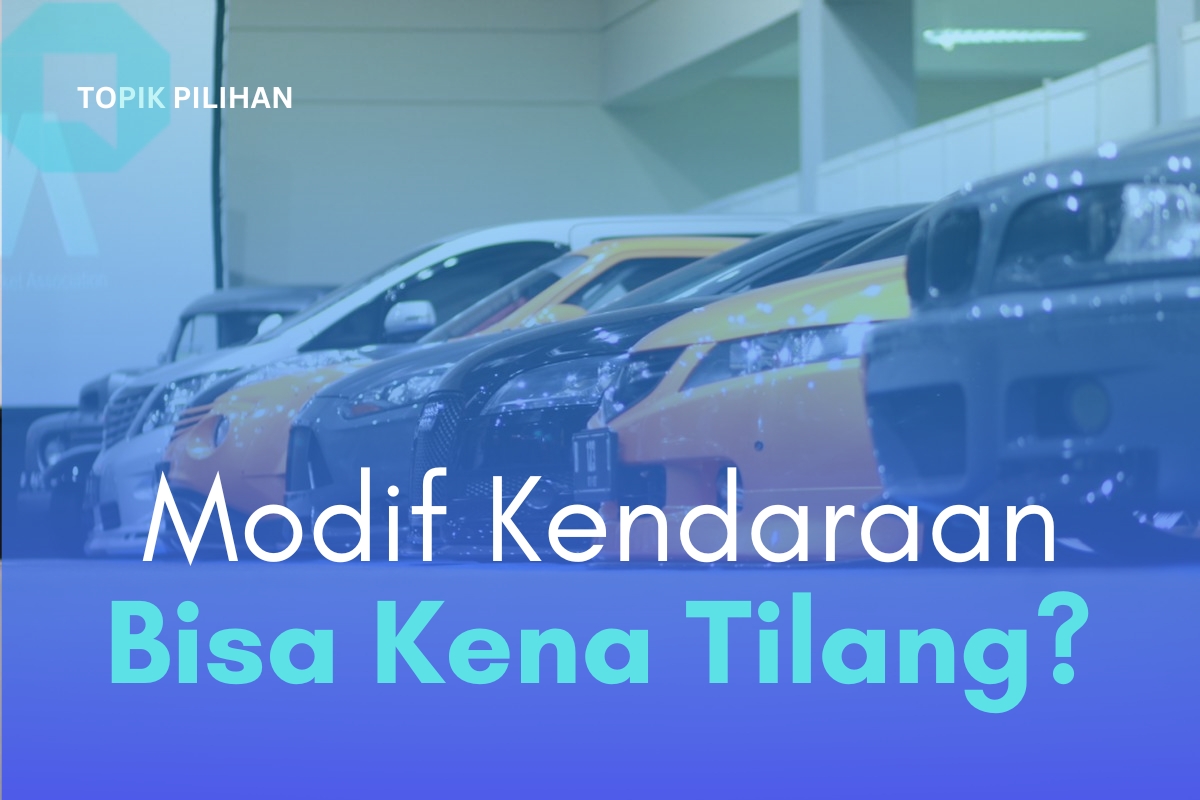 MODIF KENDARAAN KENA TILANG? - Kompasiana.com