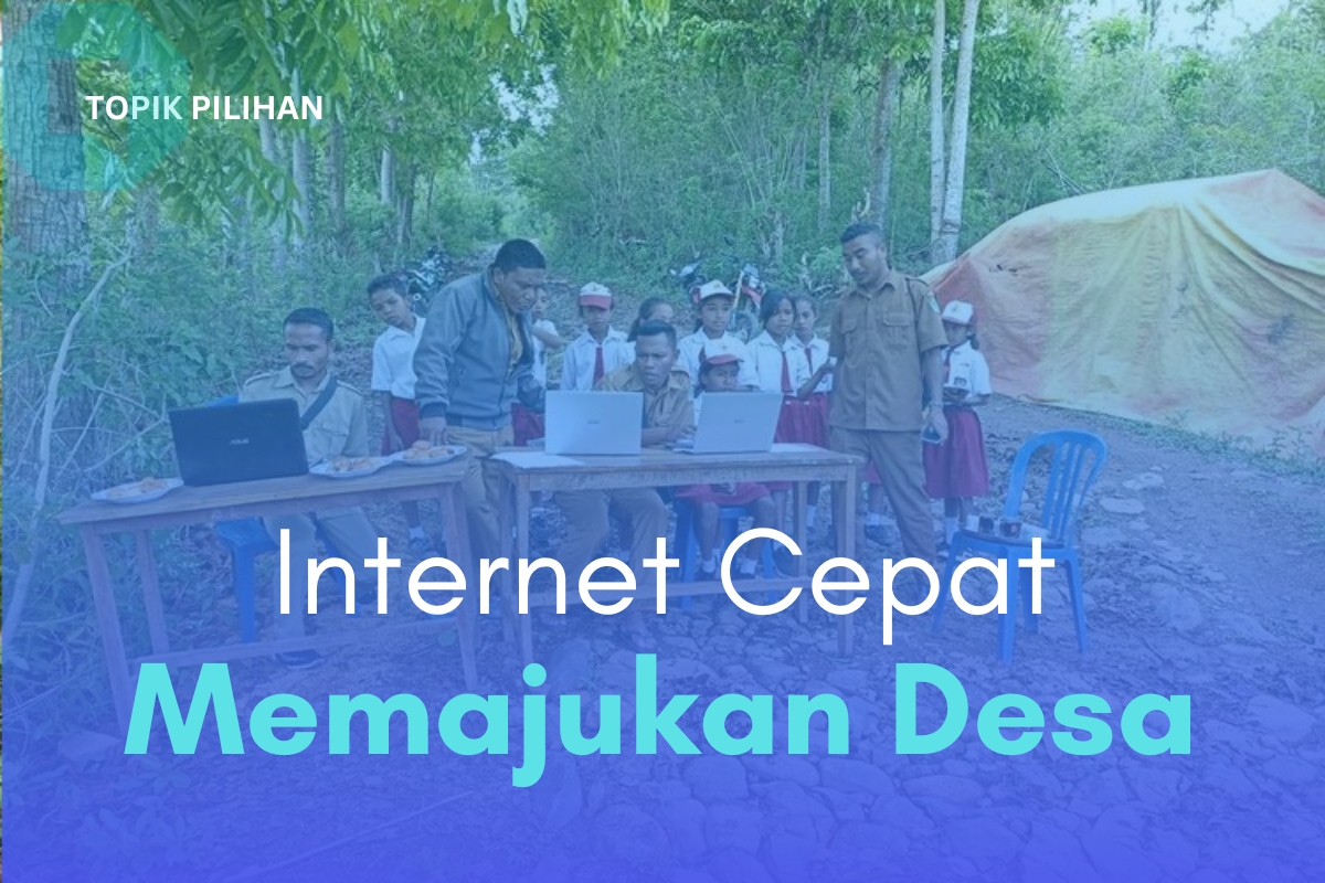 INTERNET CEPAT MEMAJUKAN DESA, BISA? - Kompasiana.com