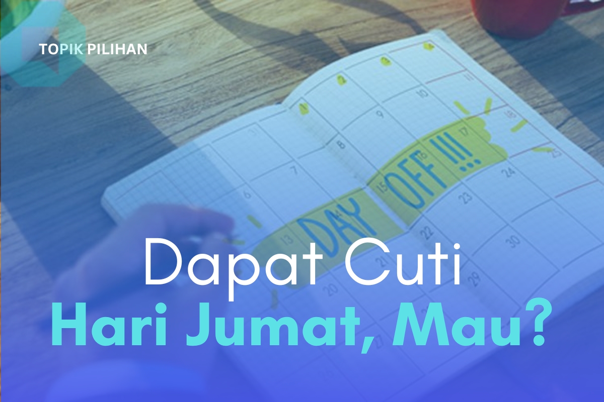 DEMI APA BISA AMBIL LIBUR HARI JUMAT? - Kompasiana.com