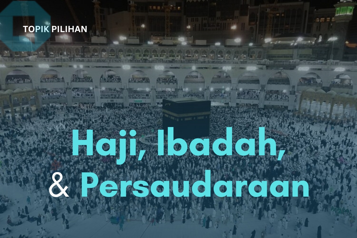 CERITA HAJI, DARI IBADAH HINGGA PERSAUDARAAN YANG ERAT - Kompasiana.com