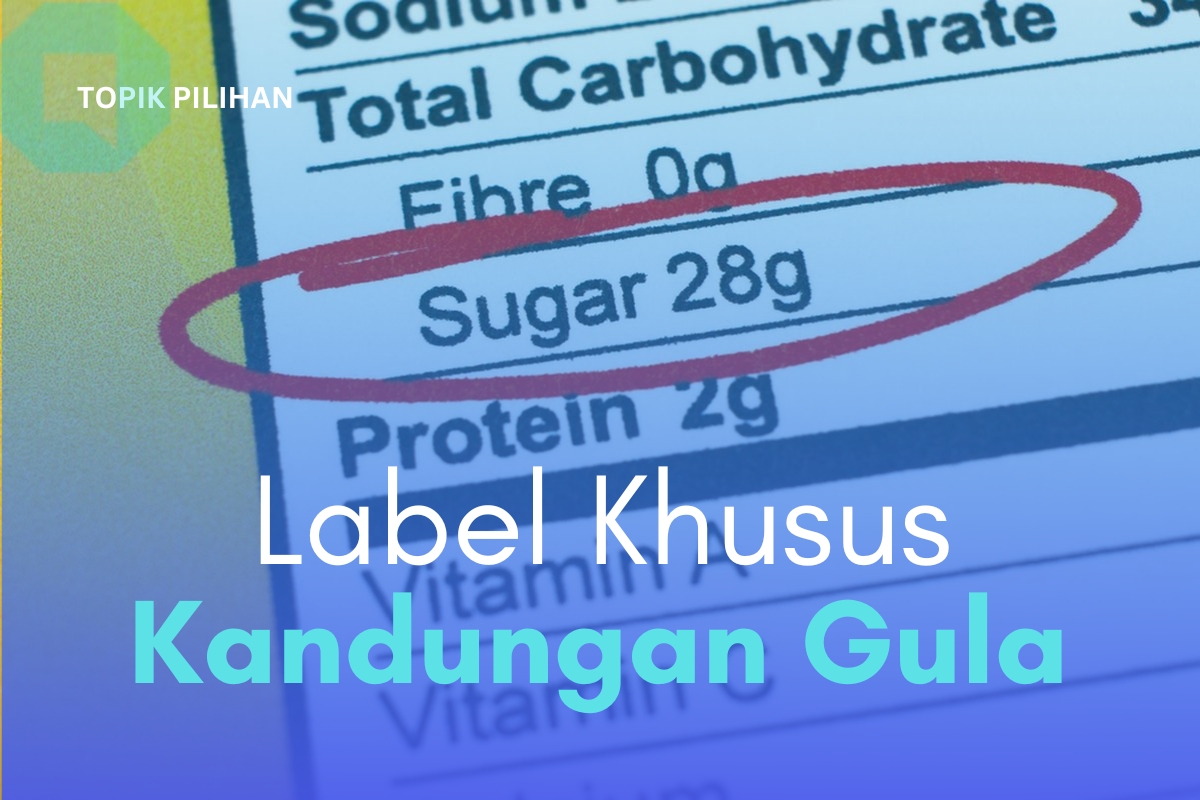 SETUJU LABEL KHUSUS KANDUNGAN GULA? - Kompasiana.com