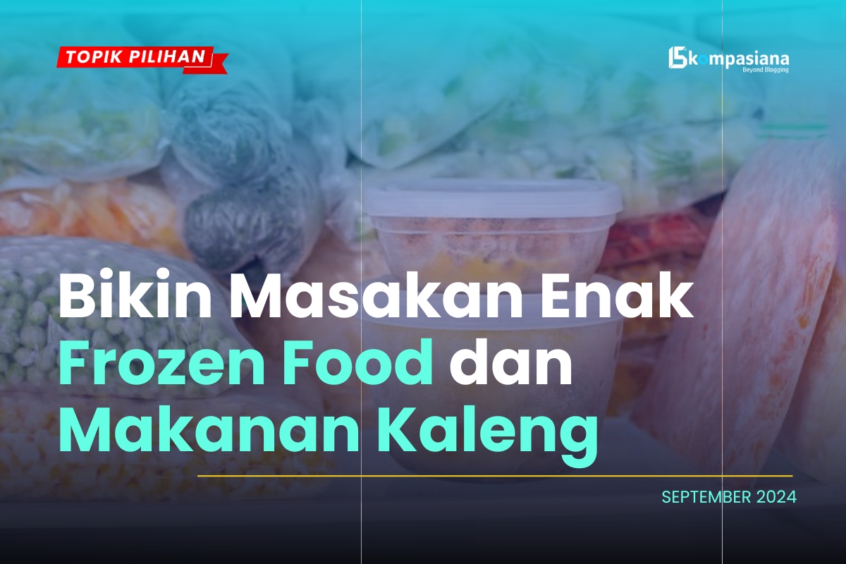 BIKIN MASAKAN ENAK DARI FROZEN FOOD HINGGA MAKANAN KALENG! - Kompasiana.com