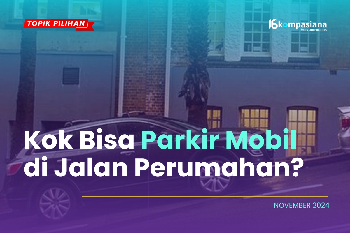 PARKIRNYA DI JALAN, GARASINYA (SUDAH) PENUH? - Kompasiana.com