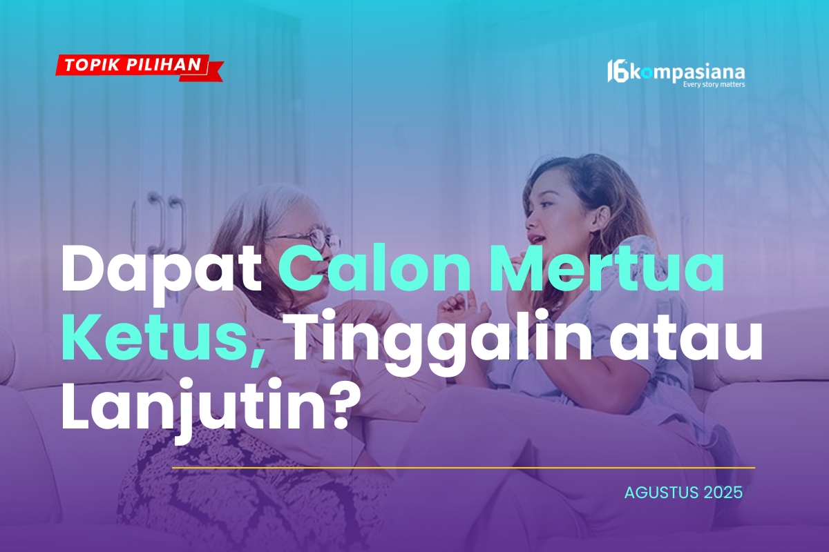 DAPAT CALON MERTUA KETUS, LANJUTIN ATAU TINGGALIN? - Kompasiana.com