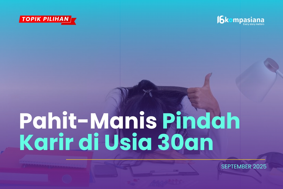 CERITA PAHIT-MANIS PINDAH KARIR DI USIA 30AN - Kompasiana.com