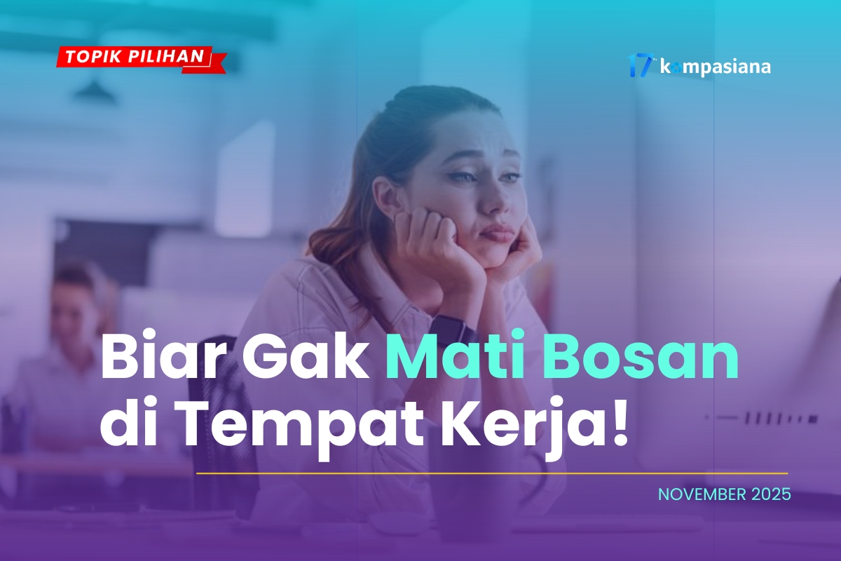 BIAR GAK MATI BOSAN DI TEMPAT KERJA! - Kompasiana.com